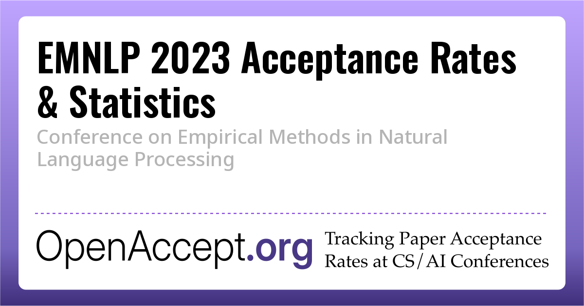 EMNLP 2023接收率|投稿量|录用率统计 - OpenAccept